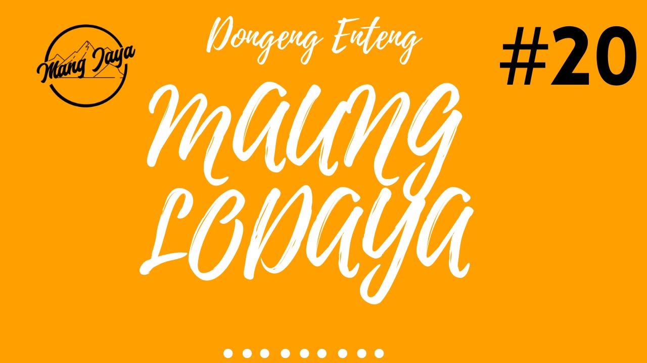 Bagian 20 - Maung Lodaya - Dongeng Sunda - Dongeng Enteng Mang Jaya ...