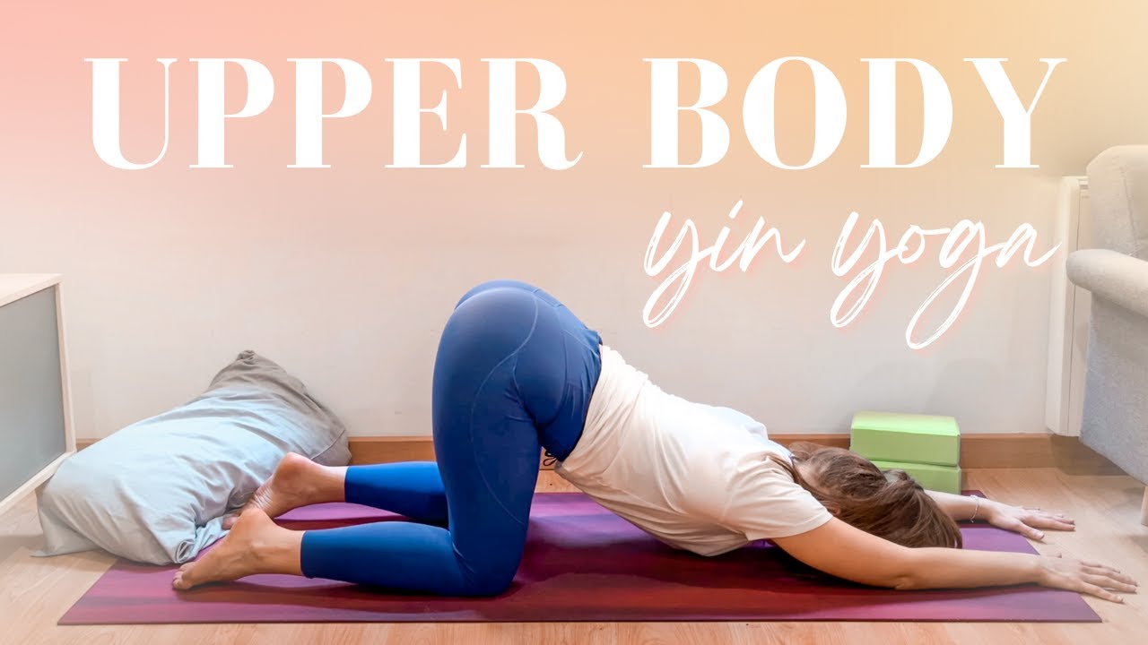 Upper Body Stretch | Yin Yoga | Restorative | 40 Minutes - YouTube