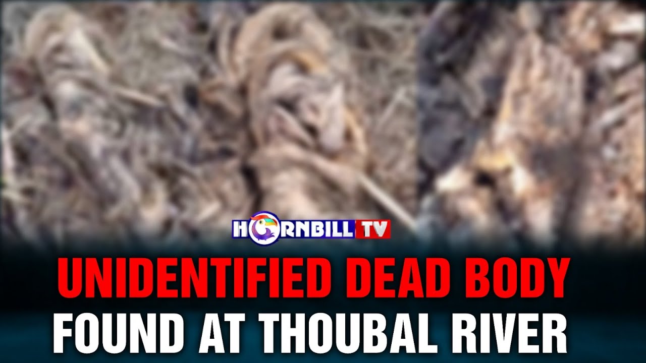 UNIDENTIFIED DEAD BODY FOUND AT THOUBAL RIVER - YouTube