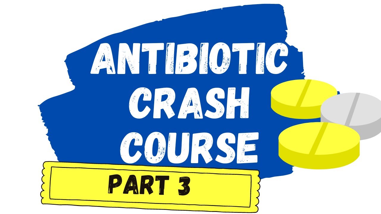 Antibiotic Crash Course Part 3 - YouTube