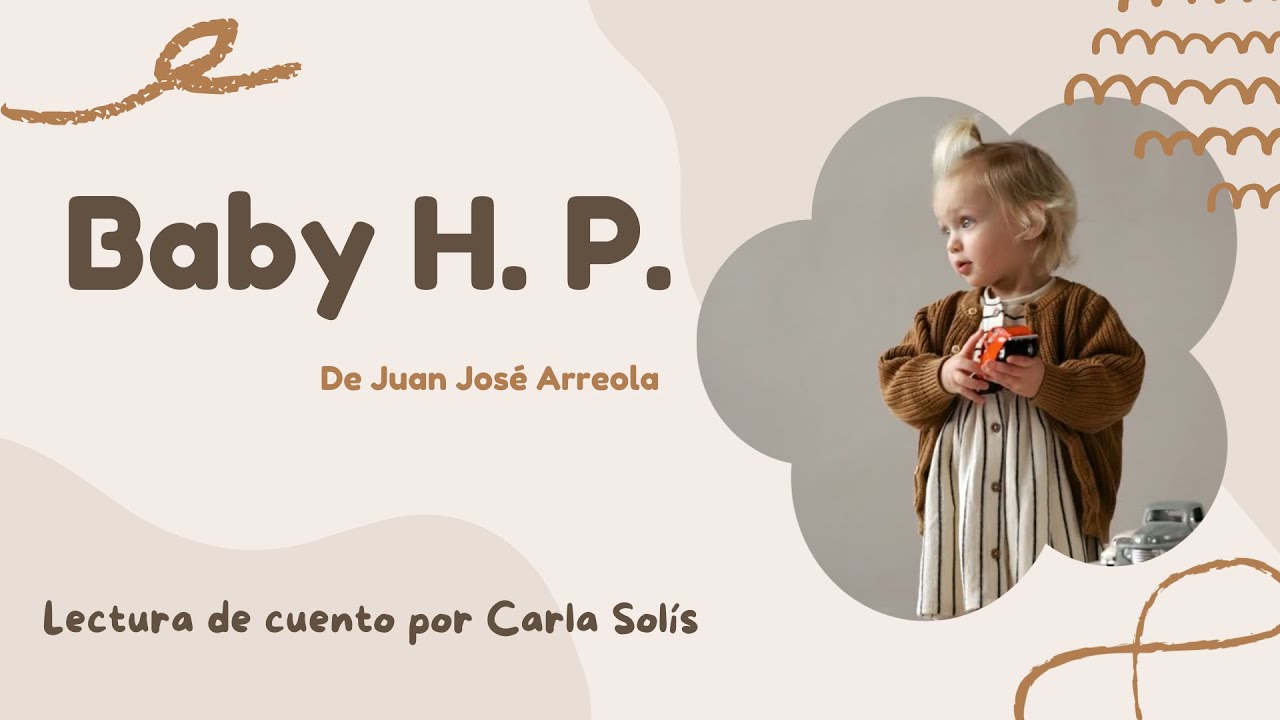 LITERATURA Lectura del cuento Baby H. P. de Juan José Arreola - YouTube