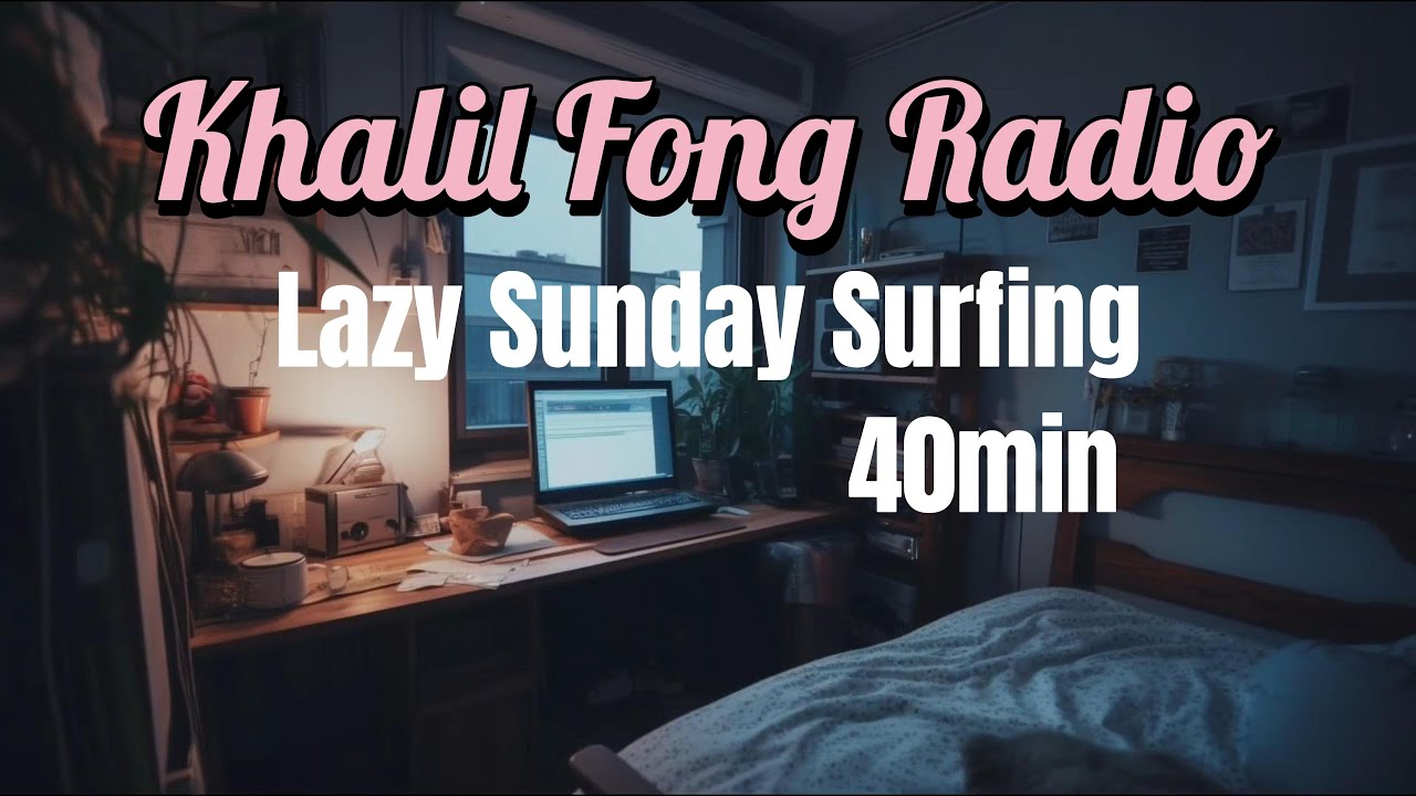 Khalil Fong Radio - Lazy Sunday Surfing | Chill R&B (Coffee Shop ASMR ...