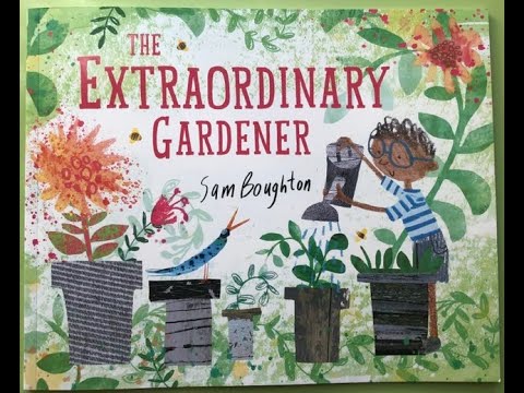 The Extraordinary Gardener by Sam Boughton - YouTube