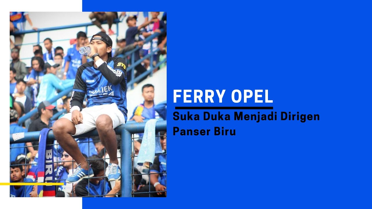 Cerita Suporter - Ferry Opel Suka Duka Menjadi Dirigen Panser Biru ...
