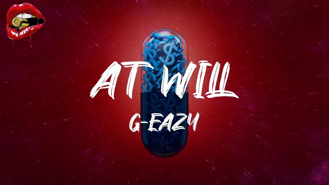 G-Eazy - At Will (feat. EST Gee) (lyrics) - YouTube