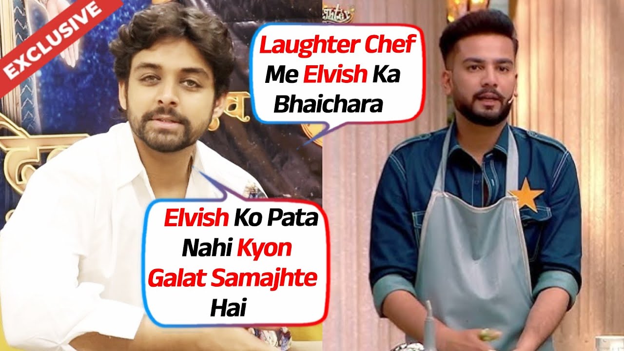 Samarth Jurel On Elvish Yadav's Massive Fan Following, Laughter Chefs ...