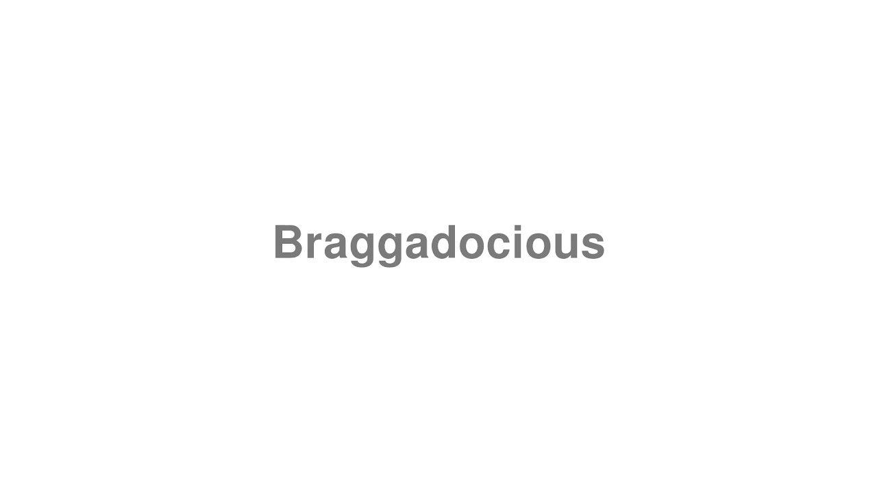 How to Pronounce "Braggadocious" - YouTube