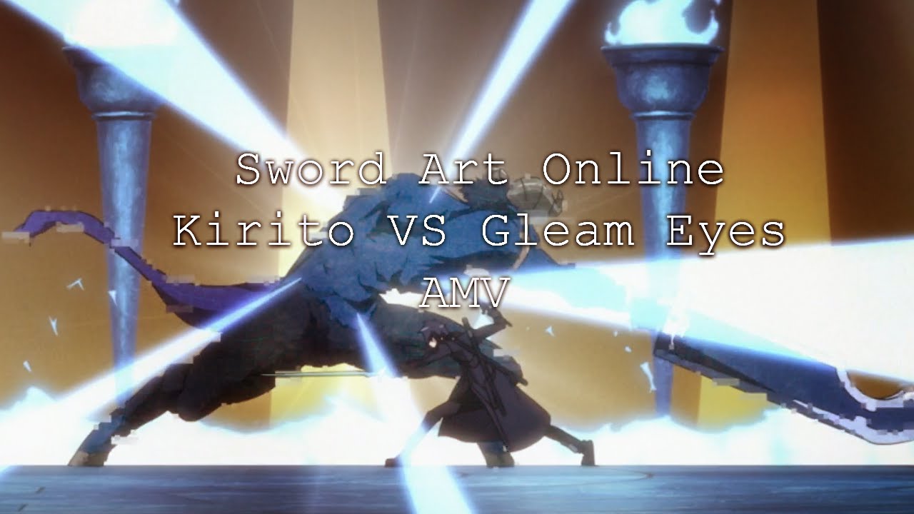 Sword Art Online Kirito vs Gleam Eyes AMV - YouTube