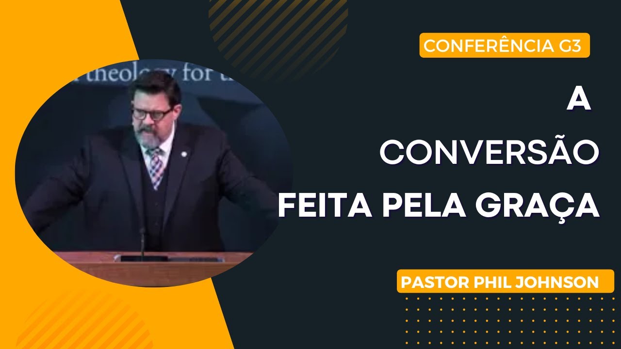 Conversão - Pastor Phil Johnson - YouTube