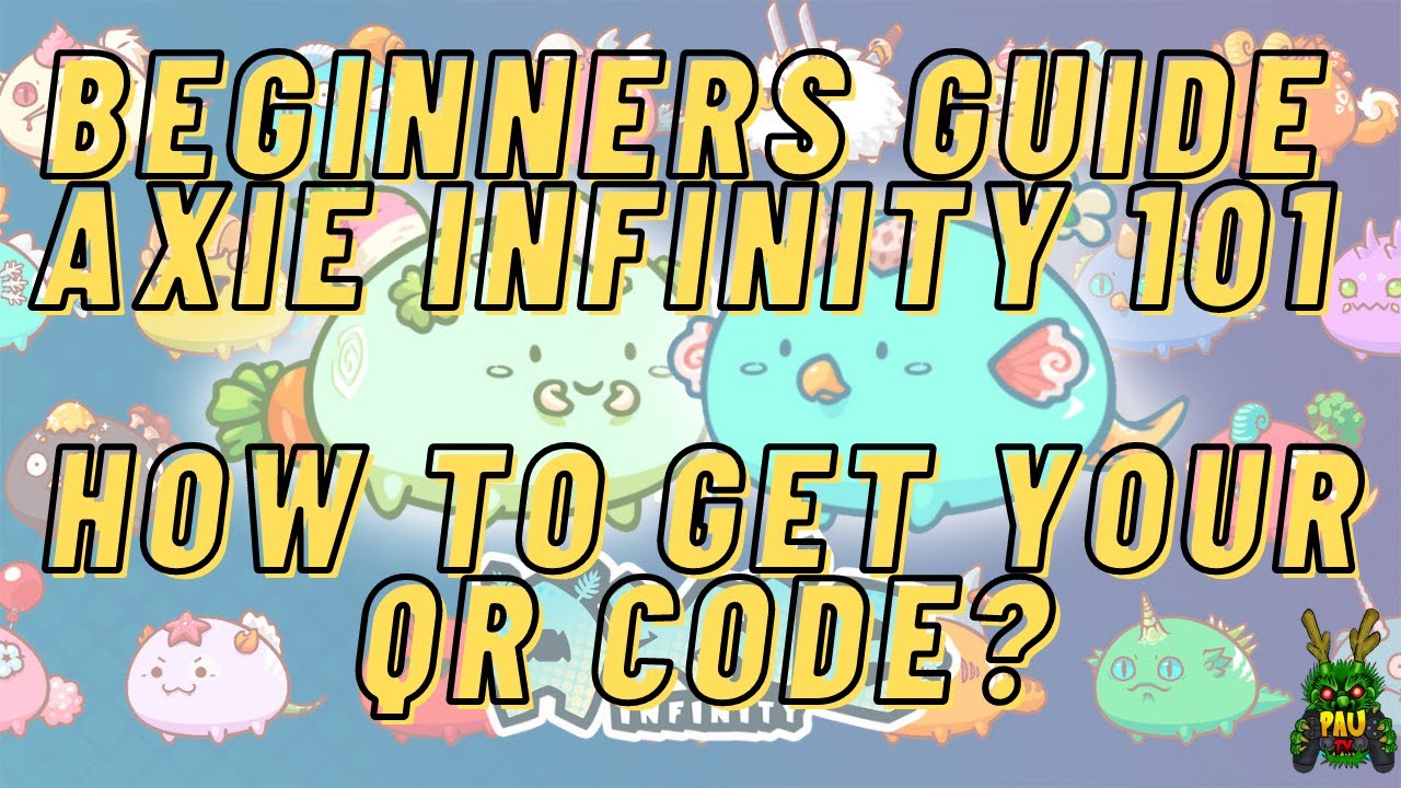 BASIC GUIDE: HOW TO GET YOUR QR CODE FOR AXIE INFINITY? 2 WAYS GIVEN ...
