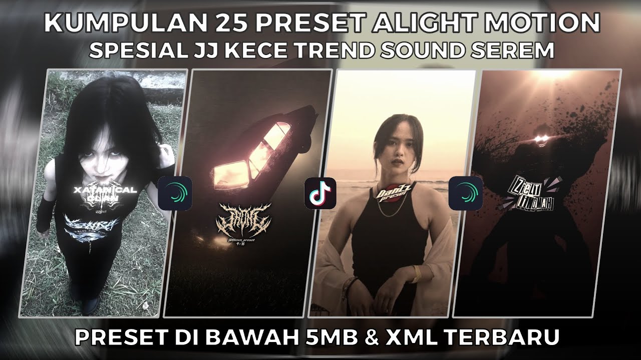 KUMPULAN 25 PRESET ALIGHT MOTION SPESIAL JJ KECE TREND SOUND SEREM | PRESET DI BAWAH 5MB & XML ...