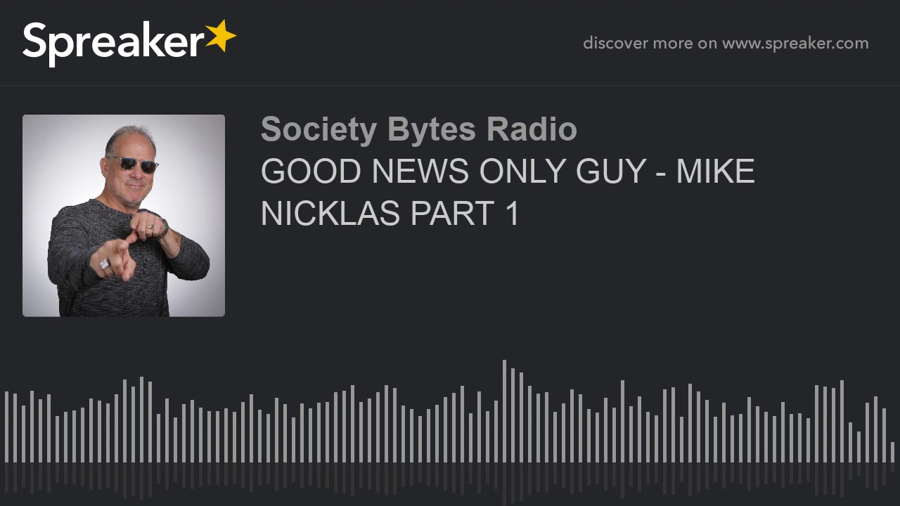 GOOD NEWS ONLY GUY - MIKE NICKLAS PART 1 (part 2 of 2) - YouTube