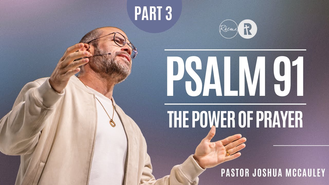 Psalm 91 (Part 3) | Pastor Joshua McCauley | Rhema Church - YouTube