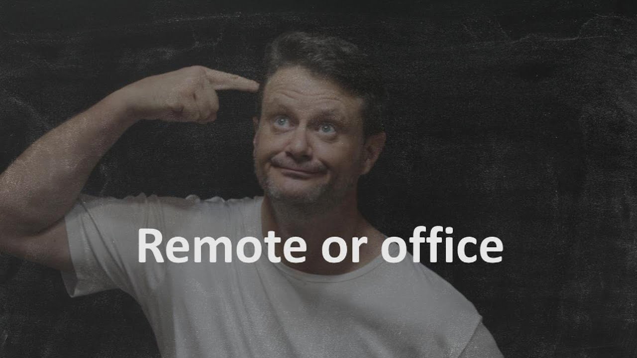 Remote or office, which is the best way to work. - YouTube