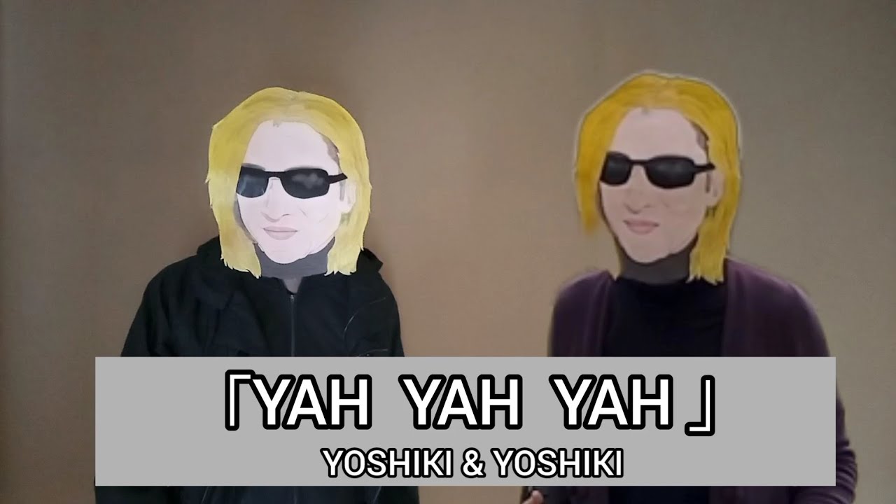 YOSHIKI&YOSHIKI 「YAH YAH YAH」 - YouTube