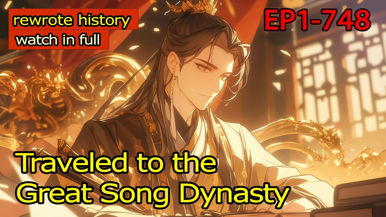 [fulfilling story]Traveled to the Great Song Dynasty 1-748 I rewrote ...