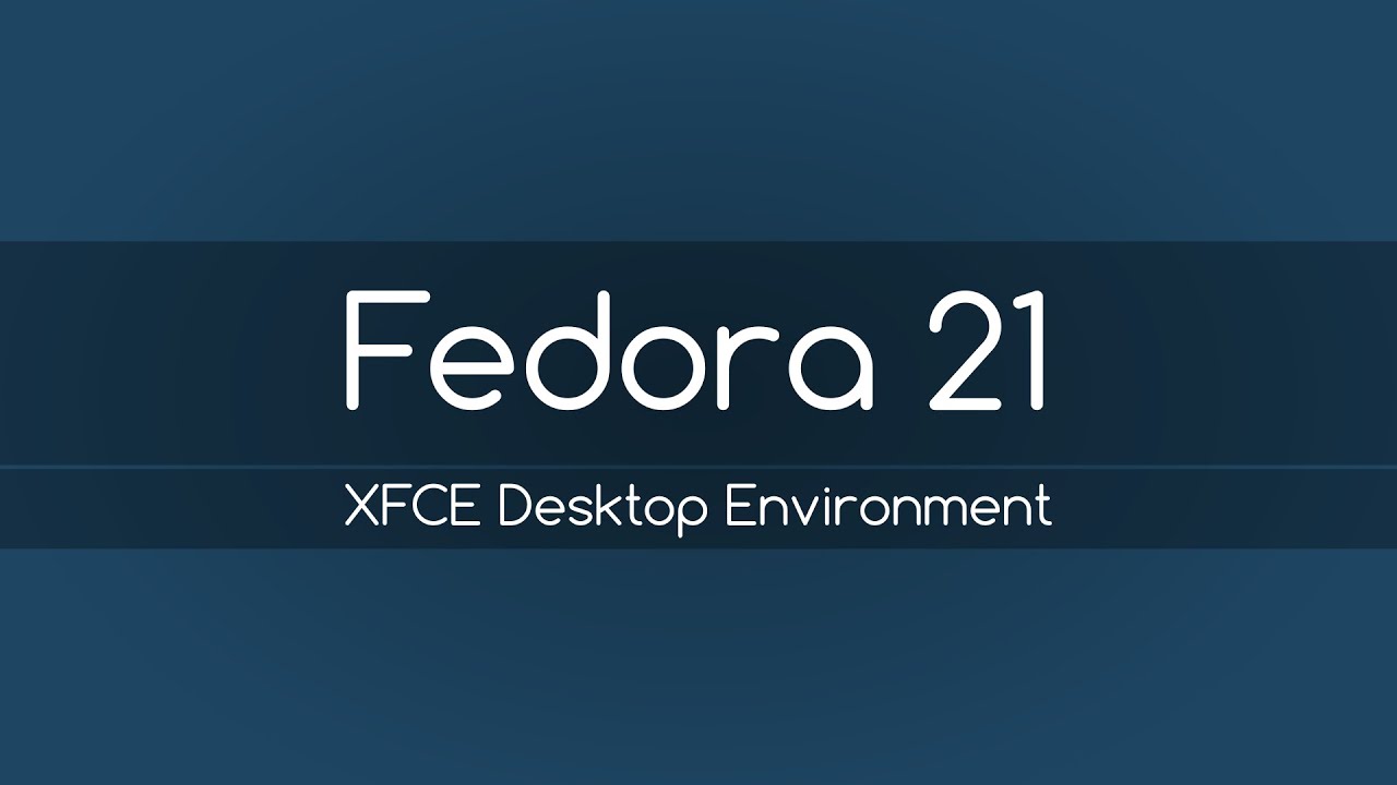 Fedora 21 XFCE Desktop Environment - YouTube