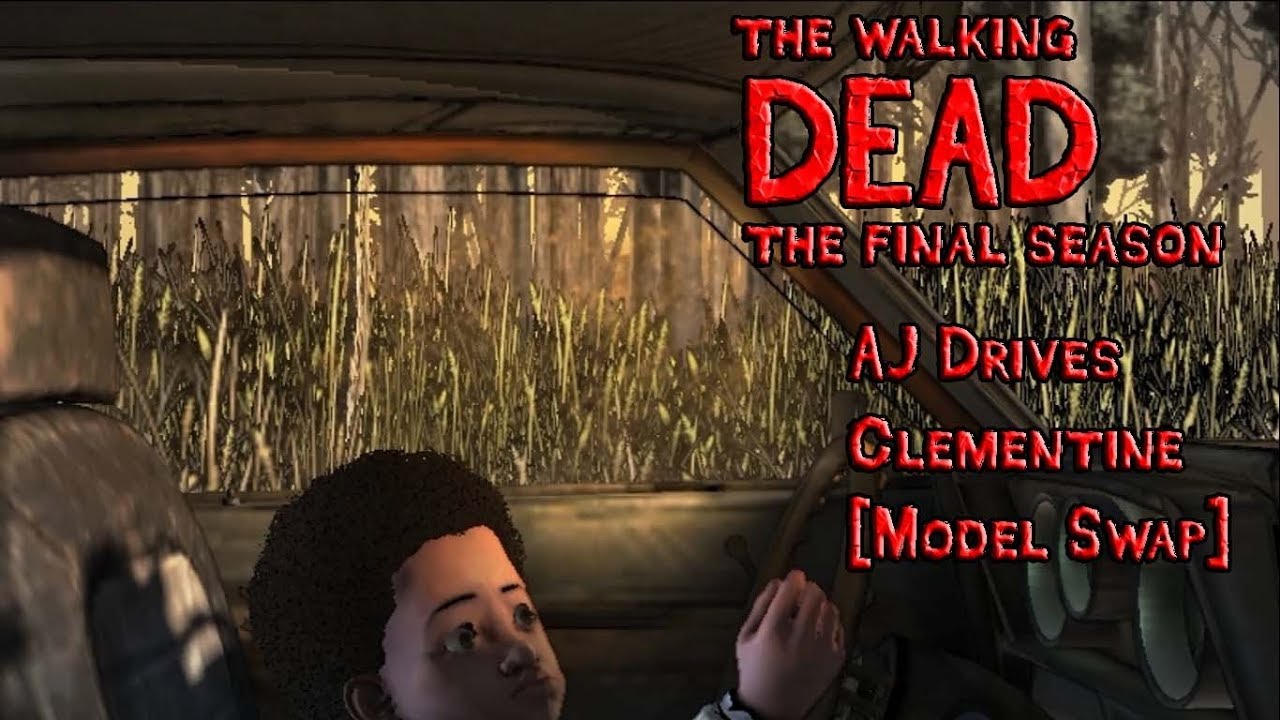 Walking Dead Final Season - AJ Drives Clementine [Model Swap] - YouTube