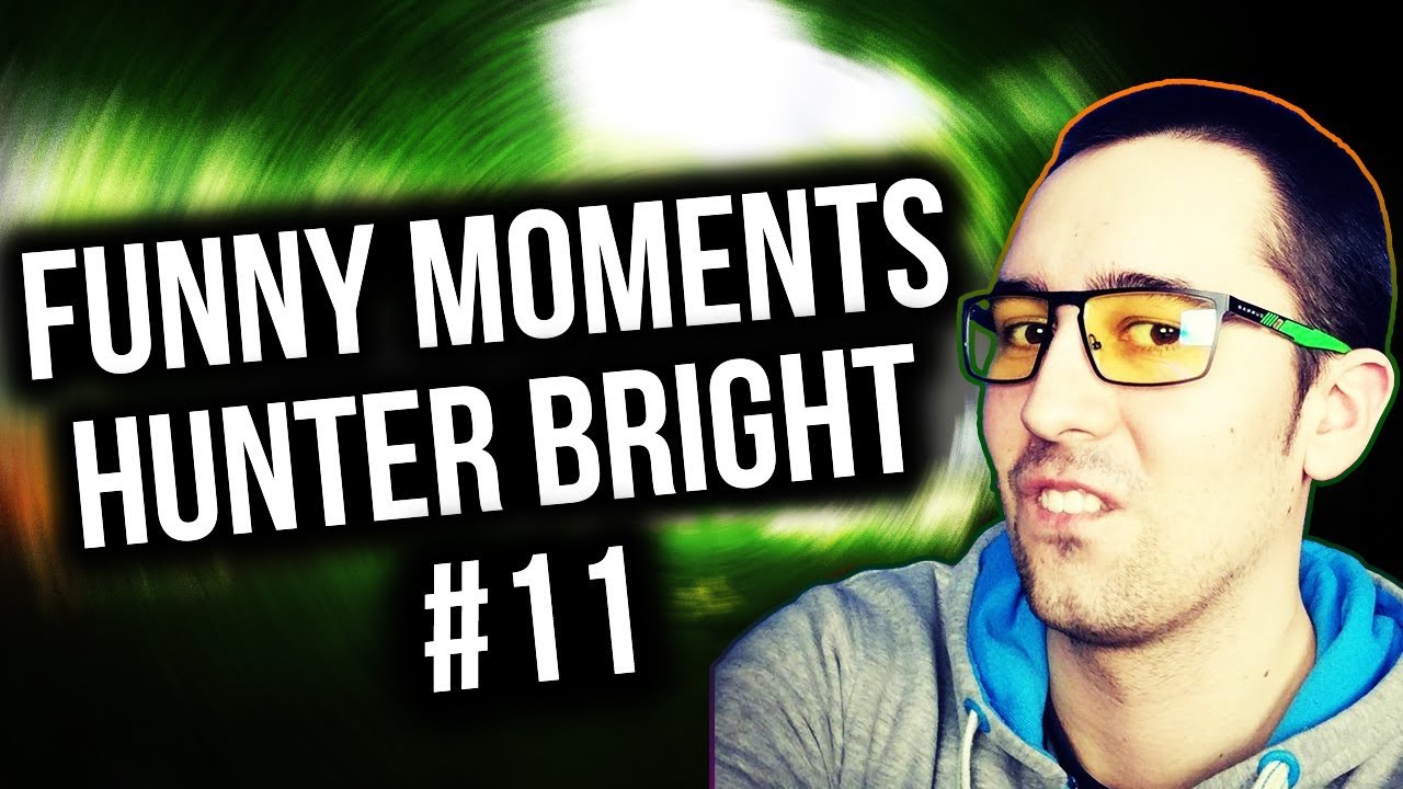 FUNNY MOMENTS #11 HUNTER BRIGHT - YouTube