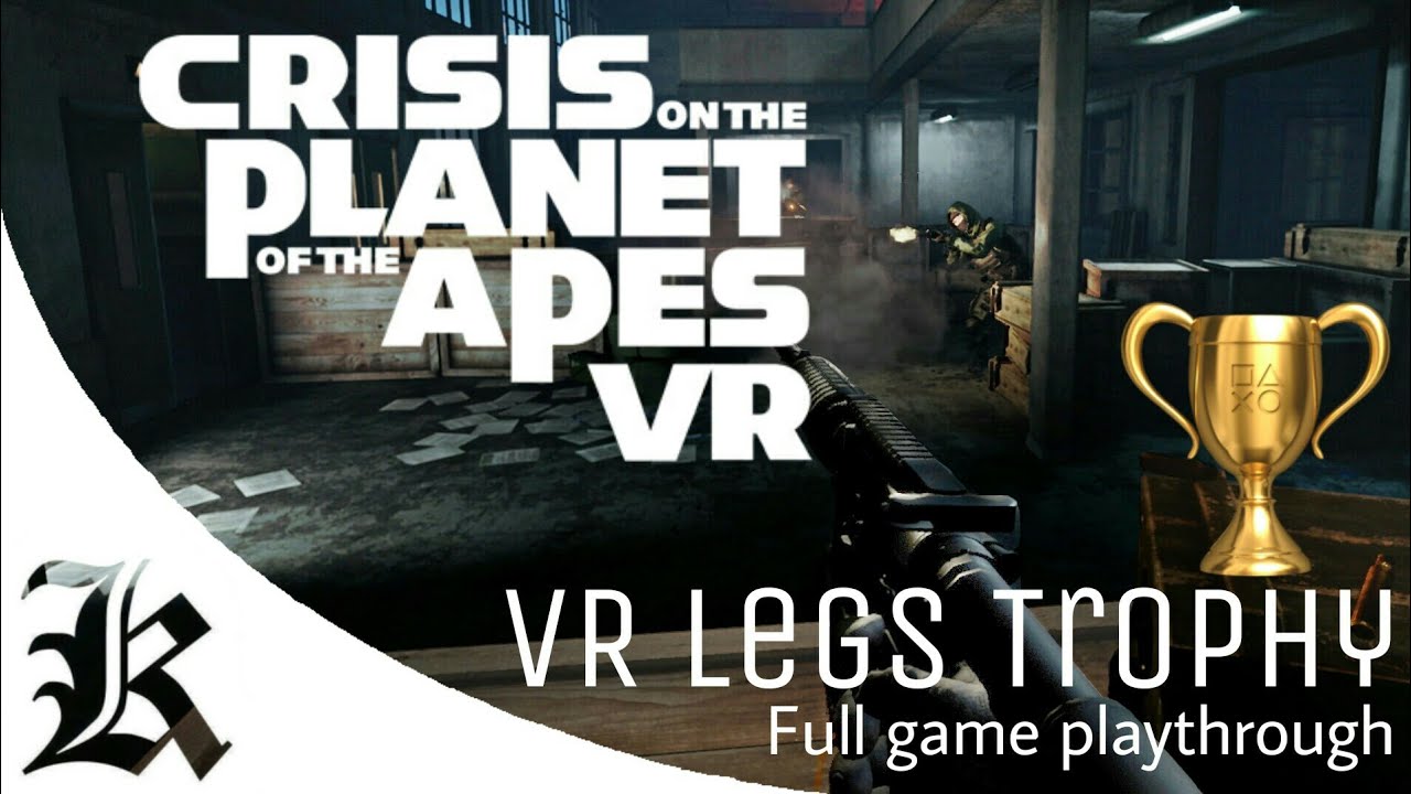 Crisis on the Planet of the Apes VR - VR Legs Trophy (Full game ...