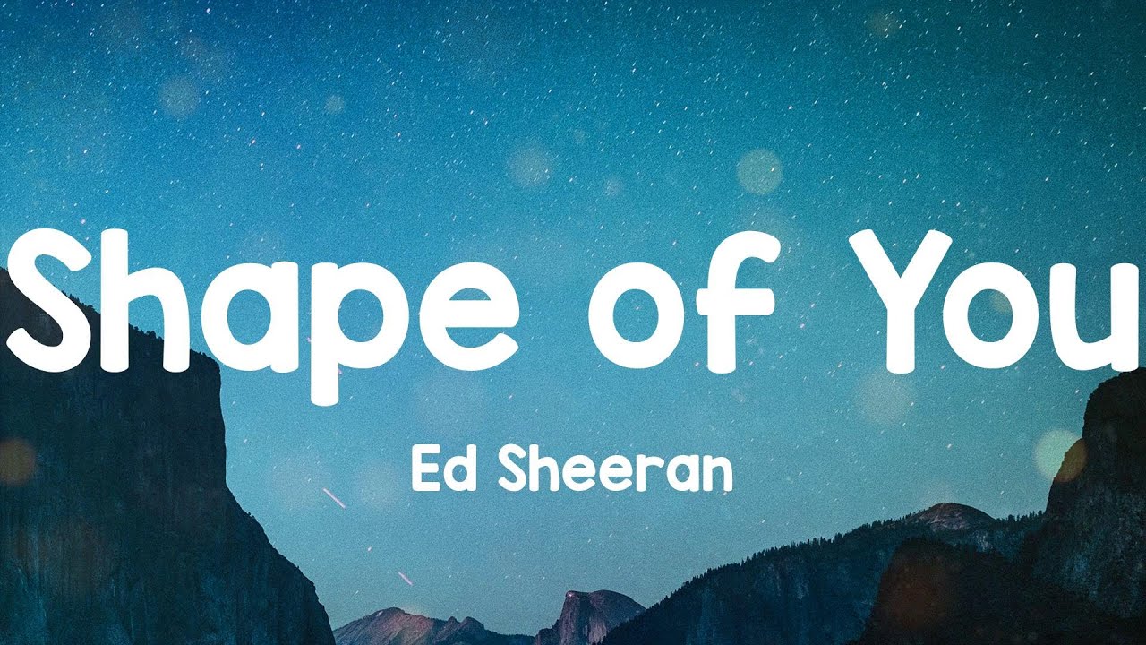 Ed Sheeran - Shape of You (Lyrics) - YouTube