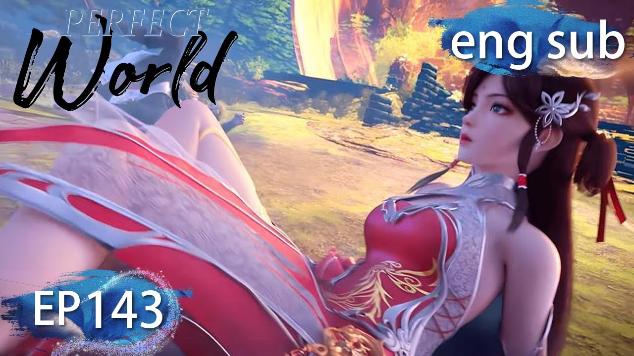 [Eng Sub] Perfect World EP143 - YouTube