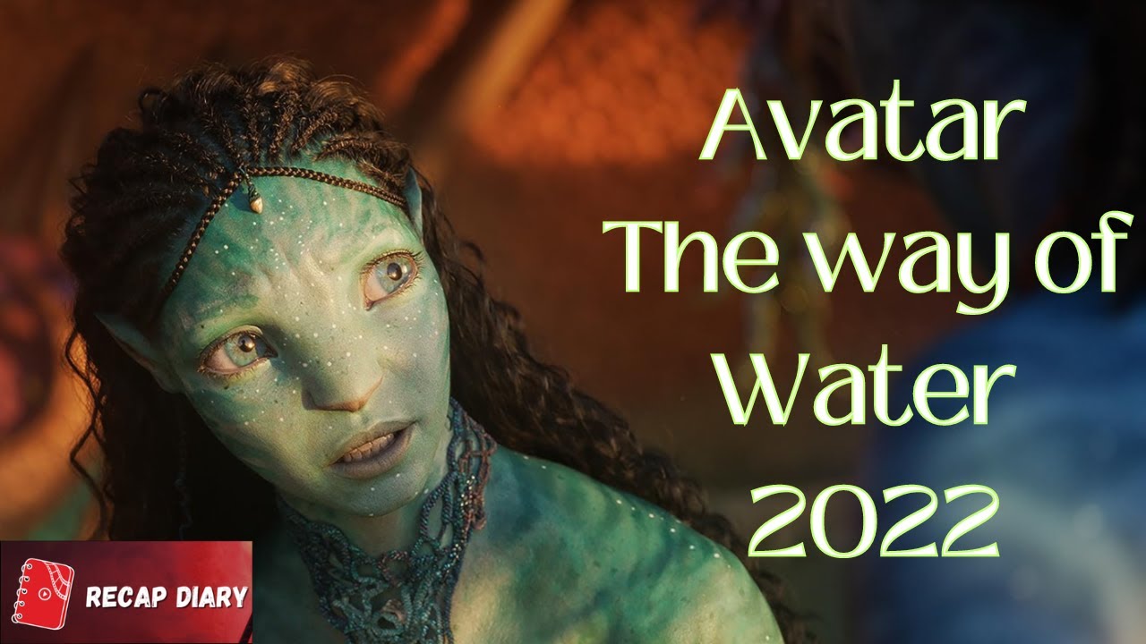 Movie Recap | Avatar: The Way of Water (2022) Sci-fi, Adventure, Action ...