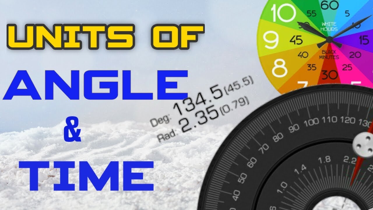 Units of angle and time | in degree, grade, radian, hour, minute and ...