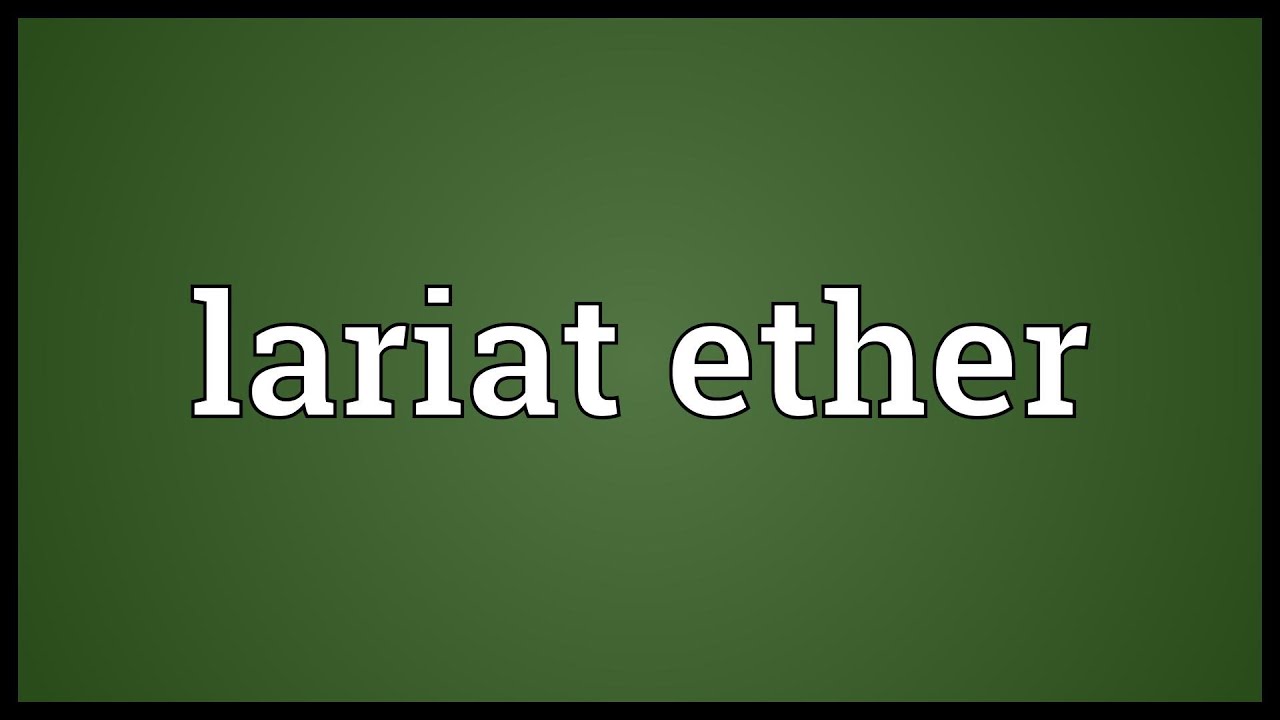 Lariat ether Meaning - YouTube