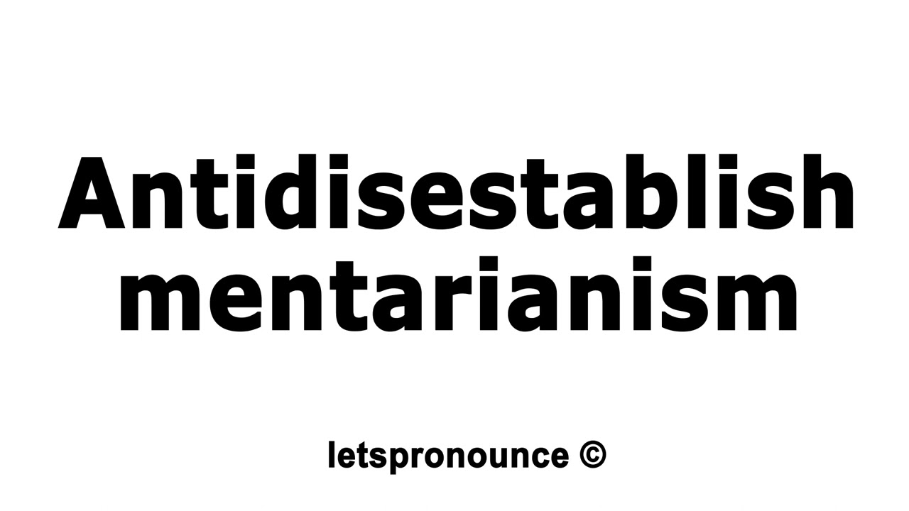 How to Pronounce Antidisestablishmentarianism - YouTube