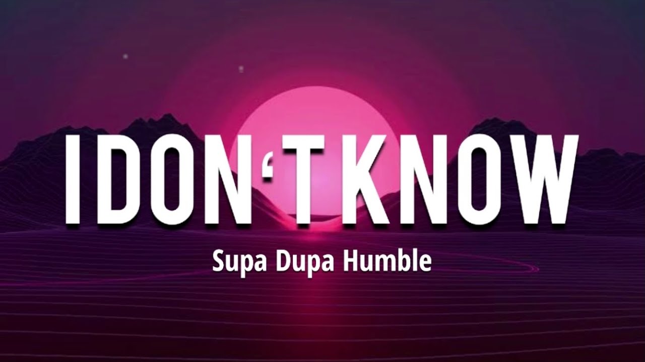 Supa Dupa Humble - Steppin’ / I DON’T KNOW ( Lyrics Video ) Prod ...