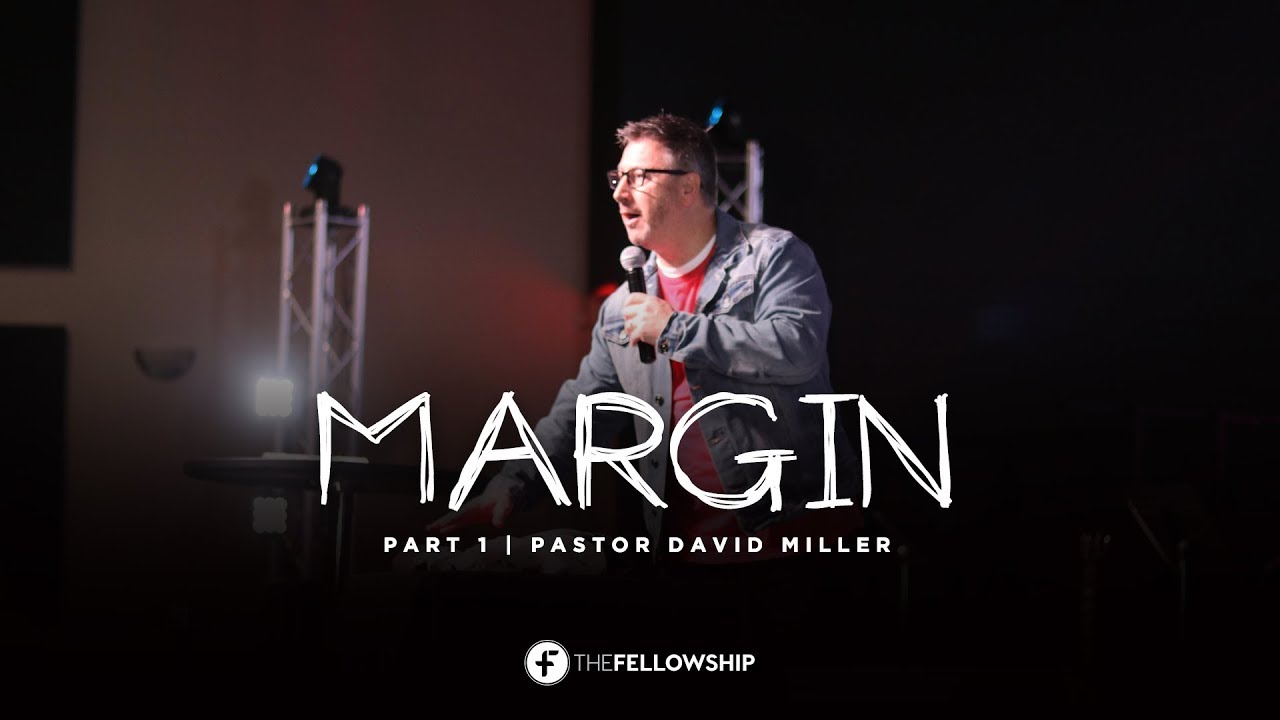 Margin pt.1 | Pastor David Miller - YouTube