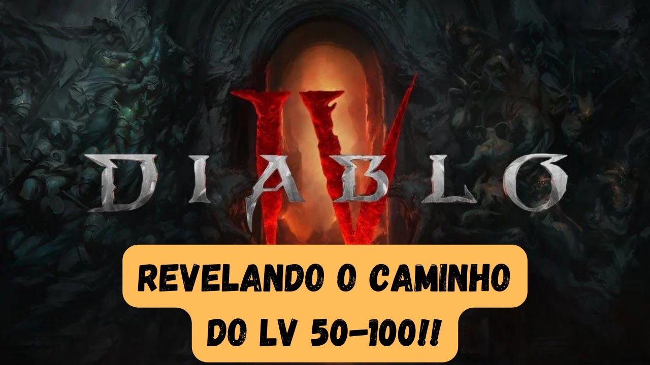 Diablo IV: Revelando o caminho para evoluir do lv 50 ao 100 - YouTube