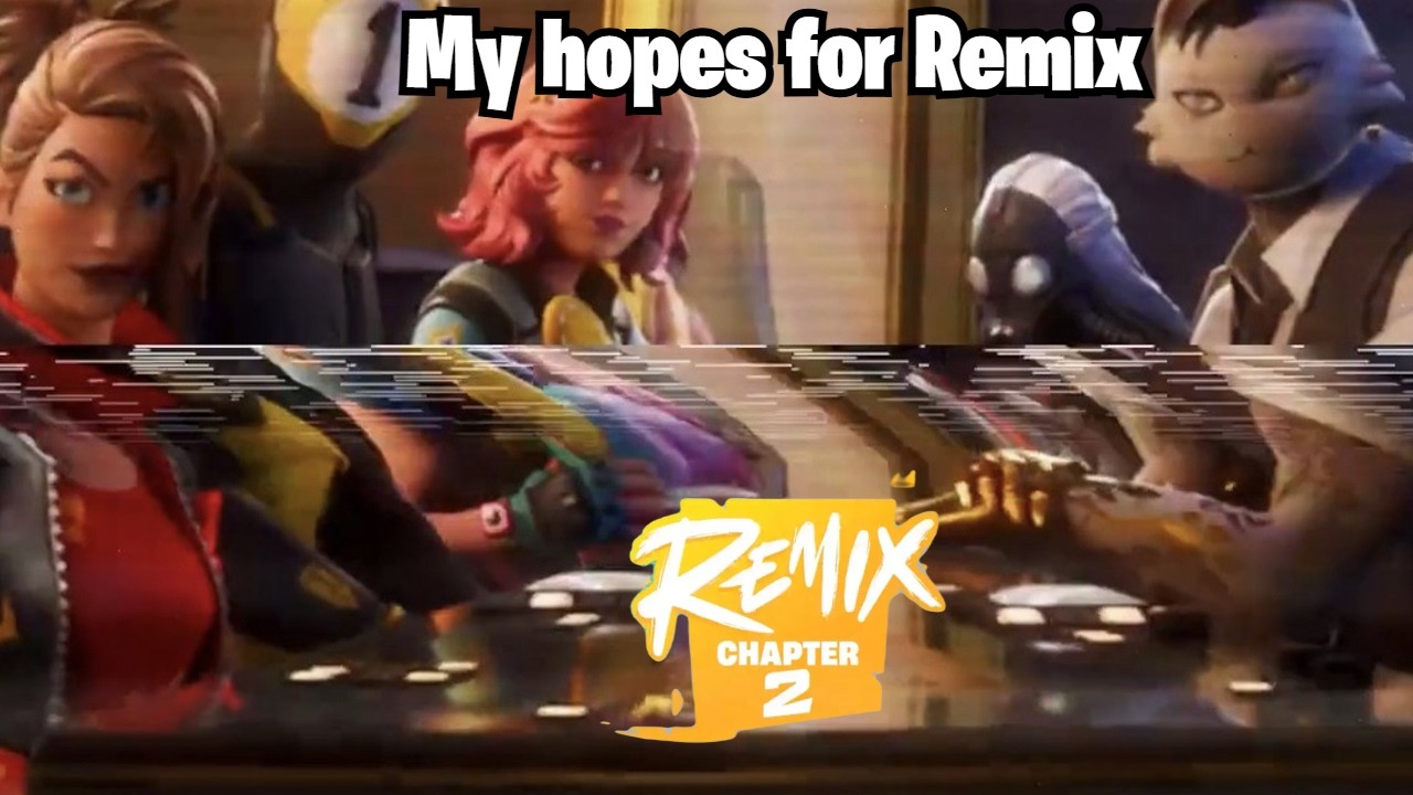 My hopes for what returns for Fortnite Chapter 2 Remix and what it ...