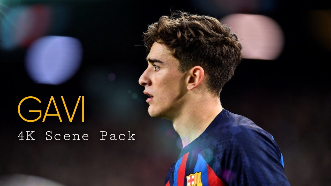 Gavi Best 4K Clips For Edit You Can Find ~ No Watermark Scene Pack ...