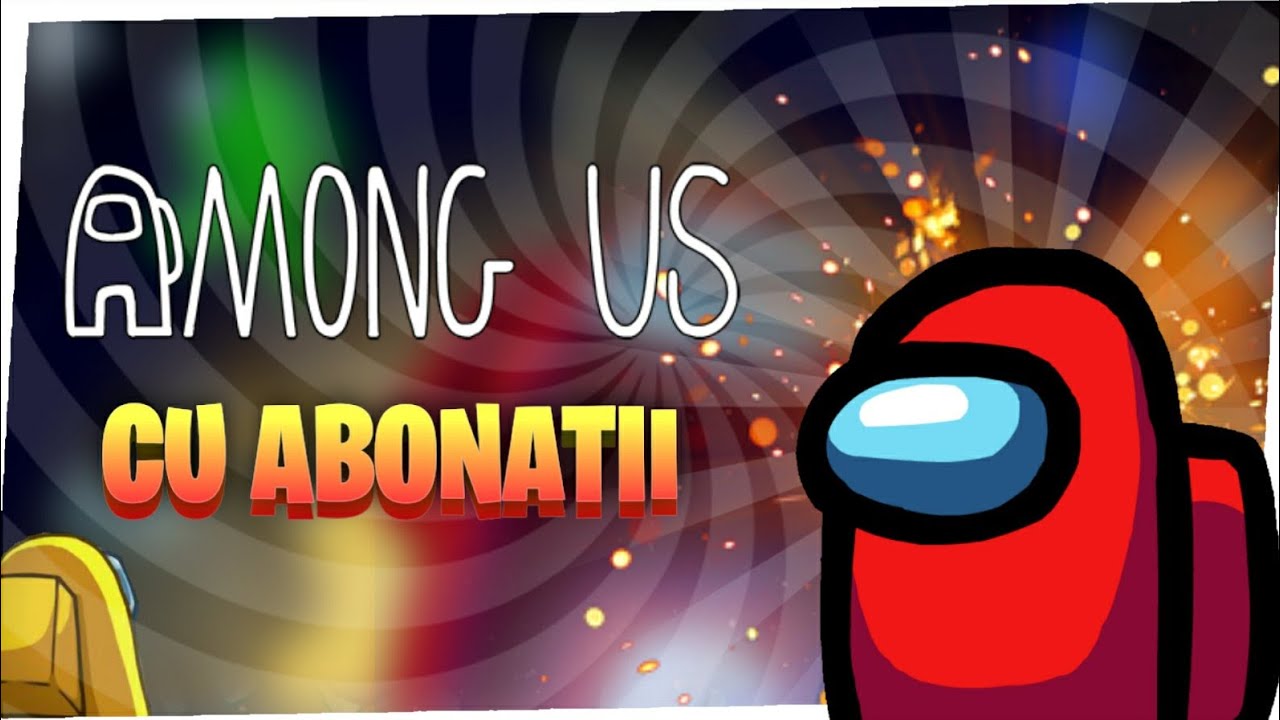 🔴[LIVE] JUCAM AMONG US CU ABONATII! Among Us Romania - YouTube
