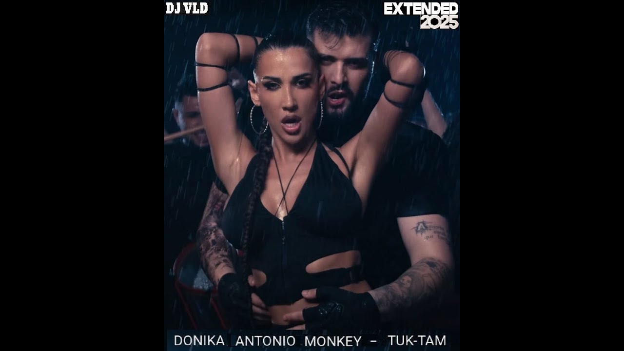 DONIKA, ANTONIO & MONKEY - TUK TAM dj VLD Extended 2025 - YouTube