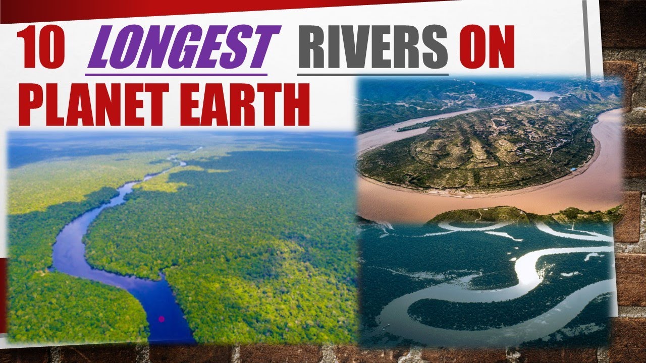 Rivers of Wonder Top 10 Longest Rivers OF Planet Earth - YouTube