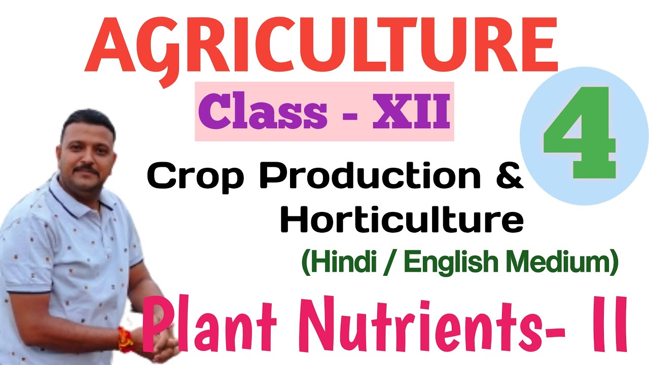 Crop Production 12th Class - Plant Nutrients || पादप पोषण || Chapter -2 ...
