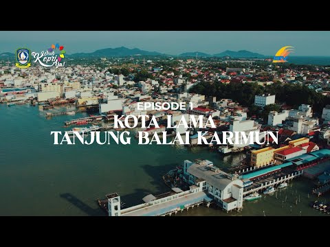 JELAJAH KEPRI - Karimun Eps.1, Kota Lama Tanjung Balai Karimun
