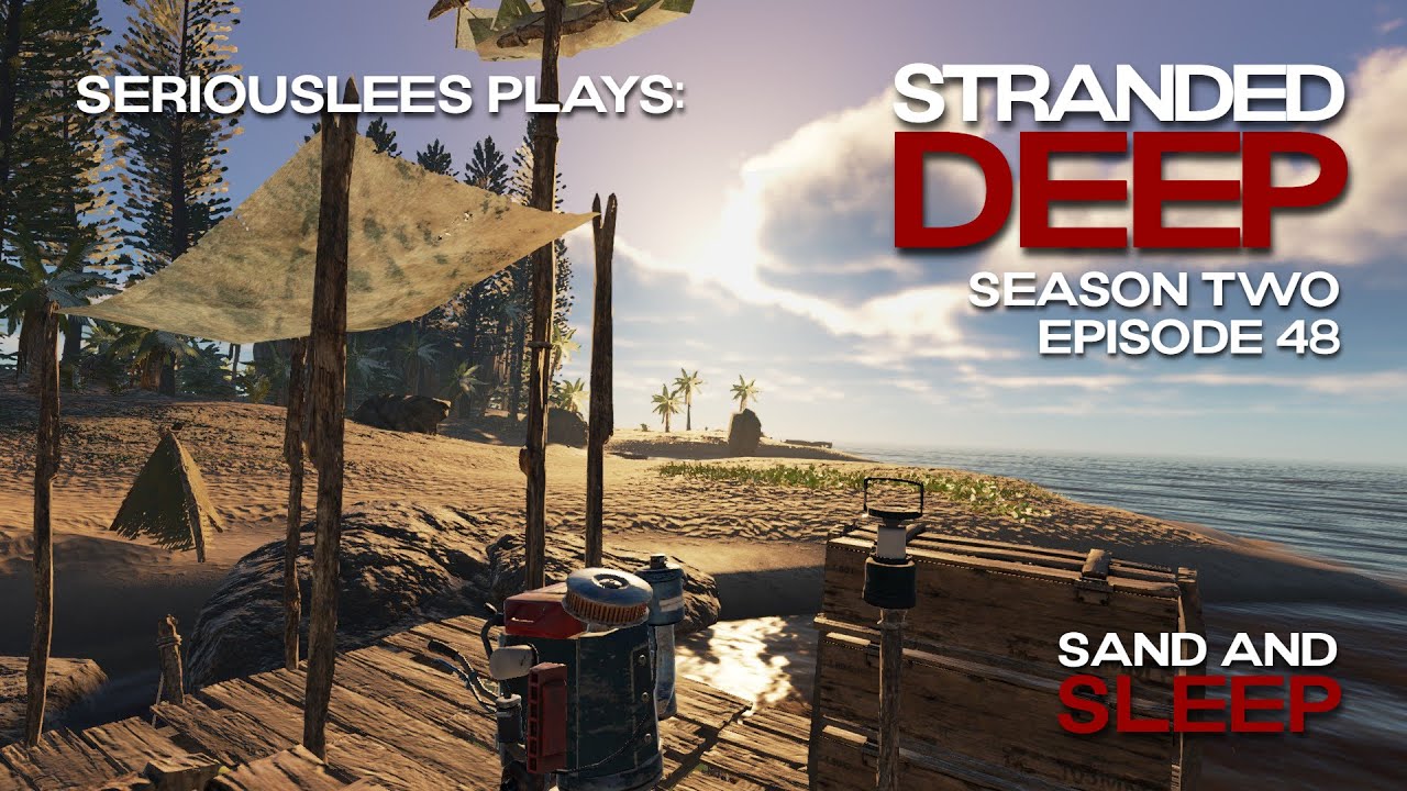 Stranded Deep | Season 02 Episode 48 | Sand and Sleep | v1.0.17 | 2023 ...