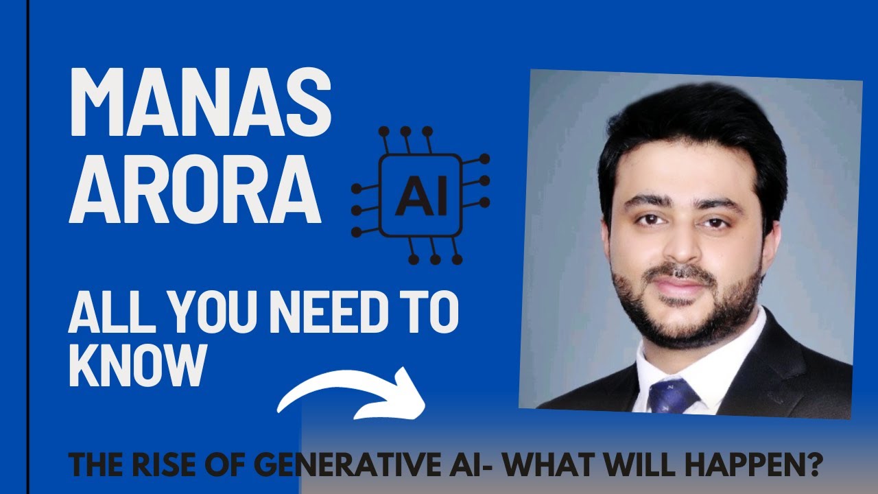 Exclusive Interview with Manas Arora - The Rise of Generative AI- What ...