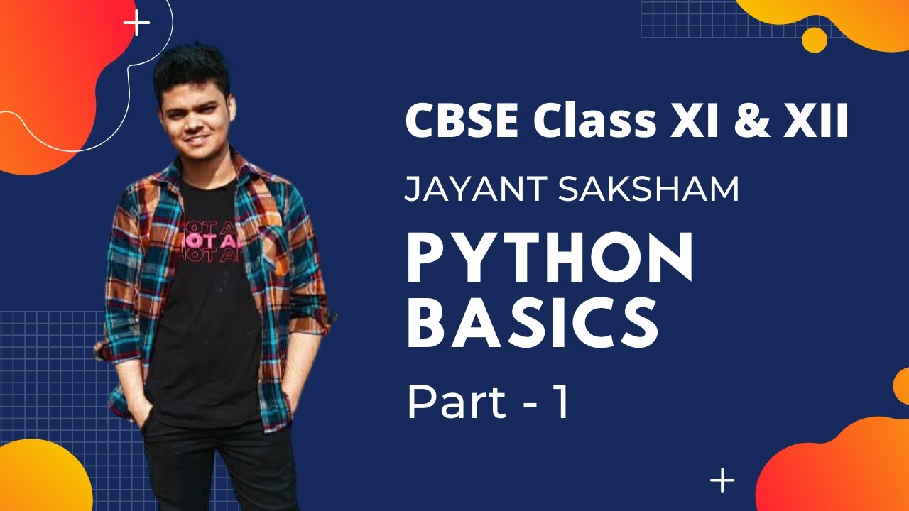 Python basics | Part-1 | Jayant Saksham | Class XI and XII CBSE - YouTube
