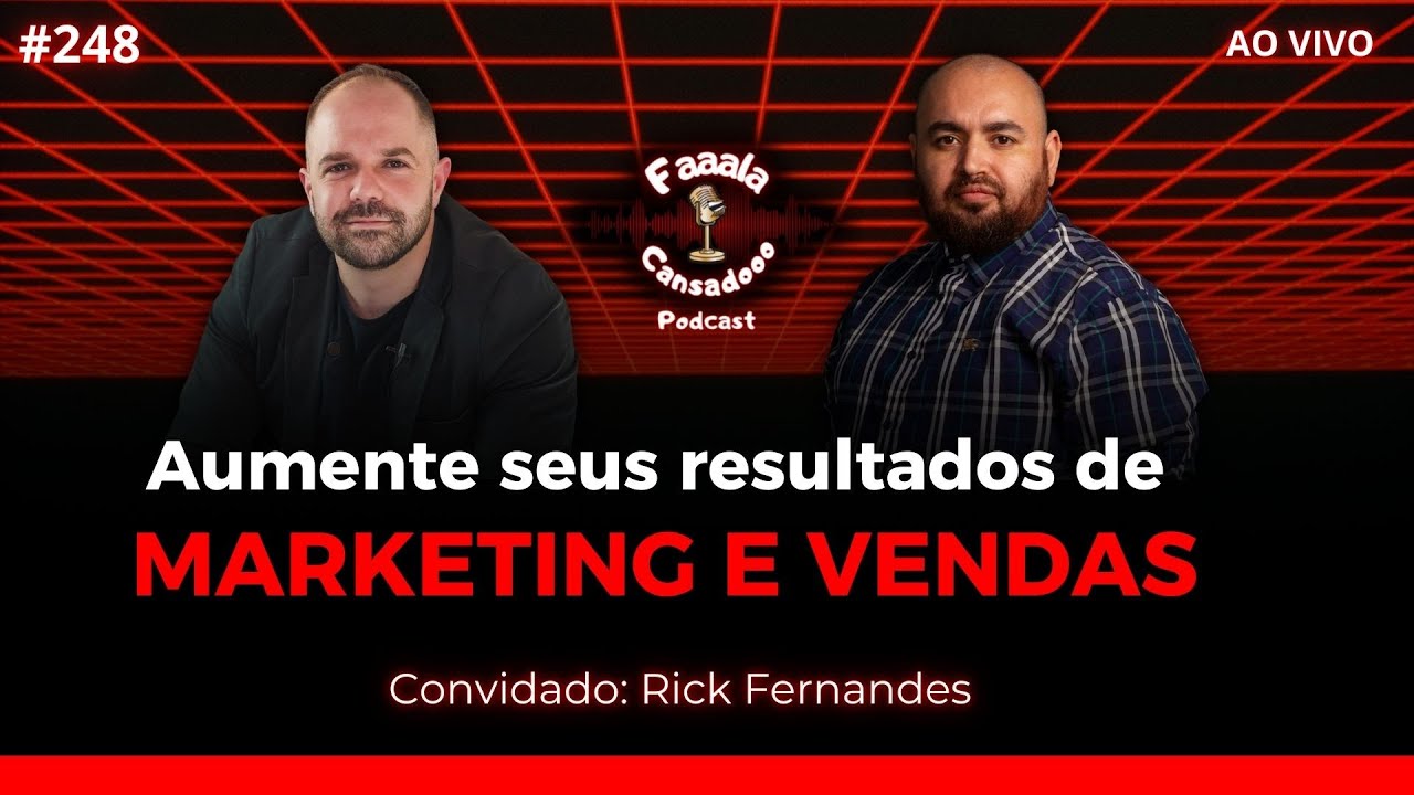 #248 - Rick Fernandes - "Aumente seus resultados de MARKETING e VENDAS ...