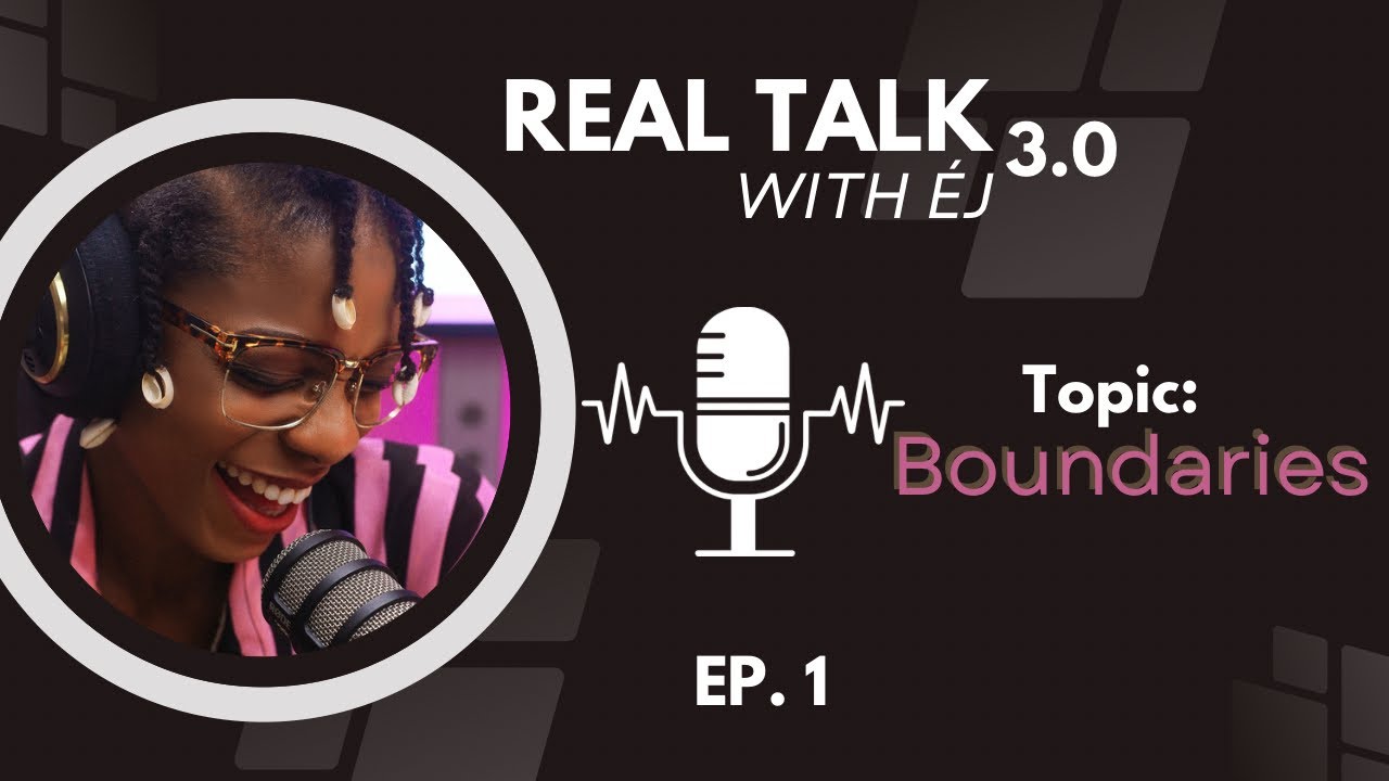 REAL TALK 3.0, Ep.01 - Boundaries!! - YouTube
