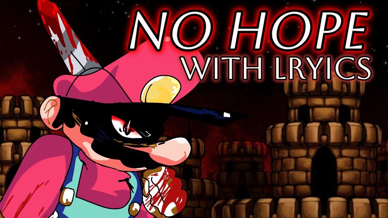 No Hope With Lyrics (a Marios Madness V2 Cover) - Youtube