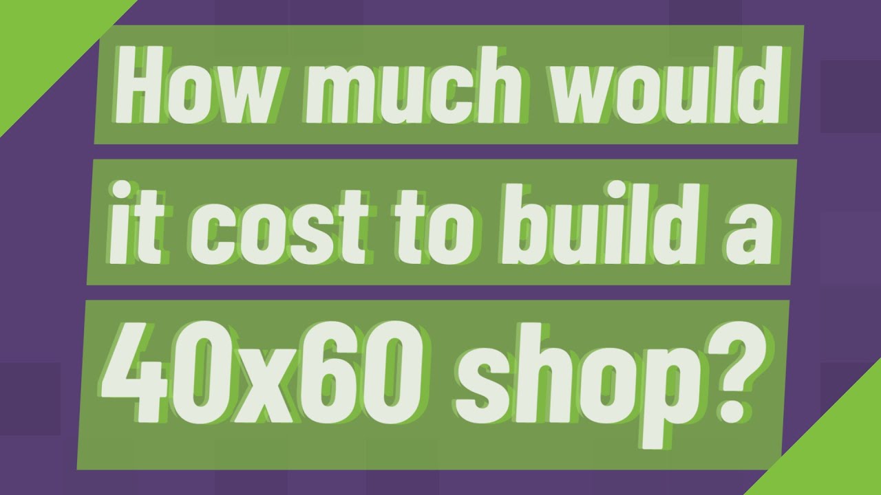 How much would it cost to build a 40x60 shop? - YouTube
