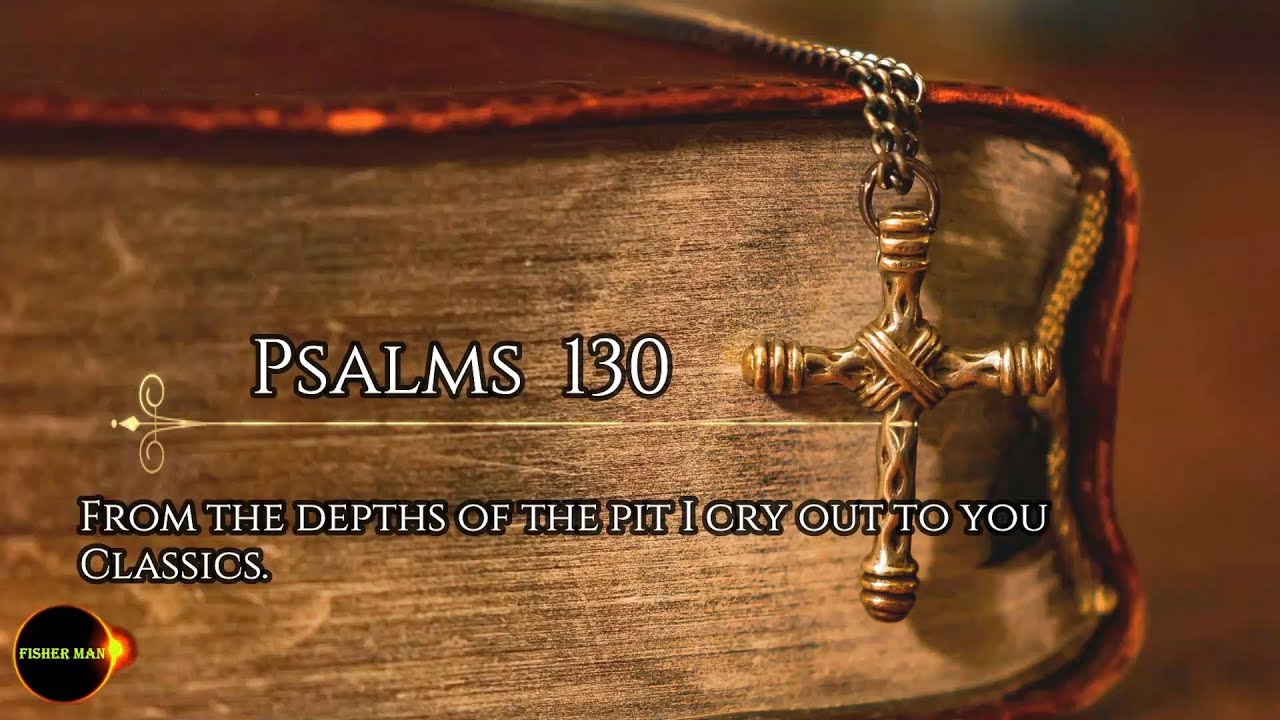 The Psalms 130 YouTube the-psalms-130-youtube