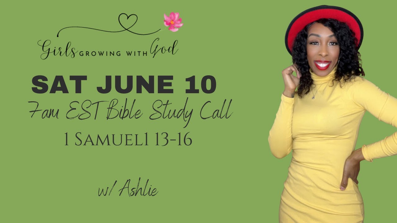 1 SAMUEL 13-16 DAILY MORNING BIBLE STUDY 7AM EST | ASHLIE-GIRLS GROWING ...