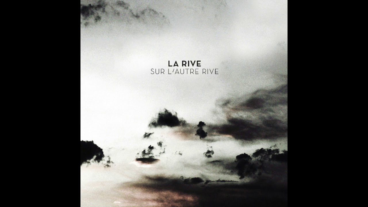 La Rive - Sur l'autre rive - YouTube